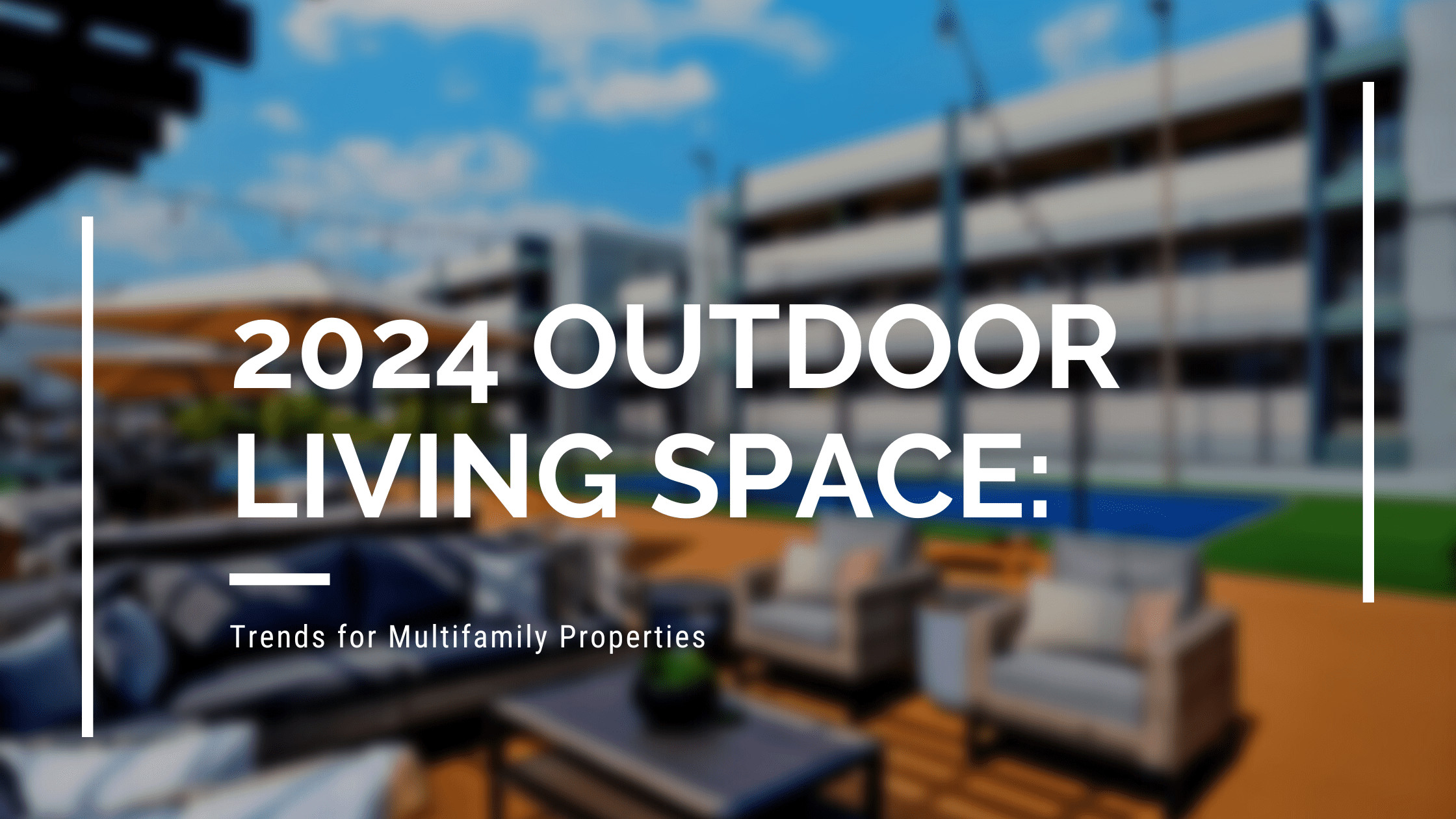 2024 Outdoor Living Space Trends for Multifamily Properties - Color Works