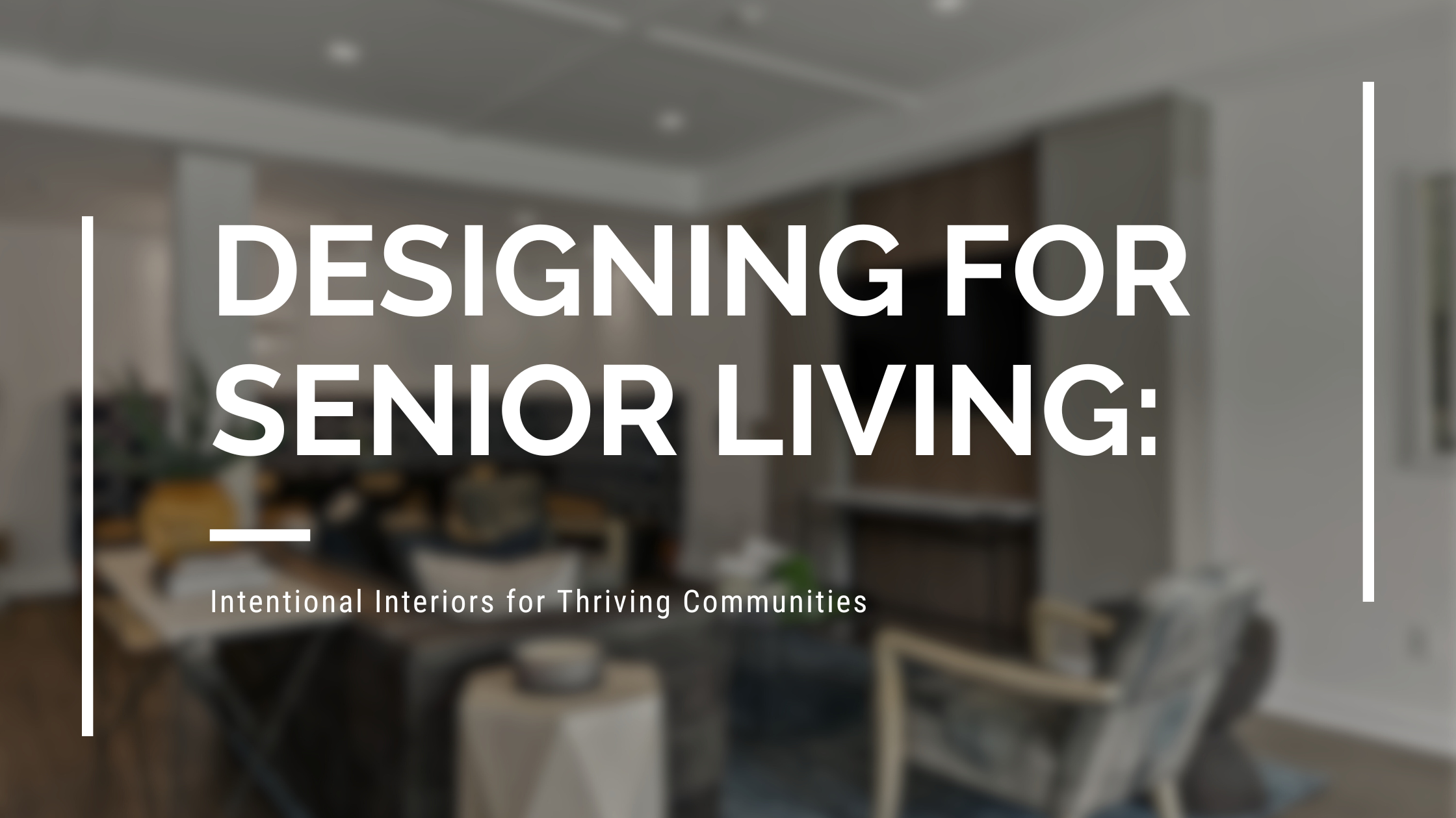 Designing for Senior Living: Intentional Interiors for Thriving ...