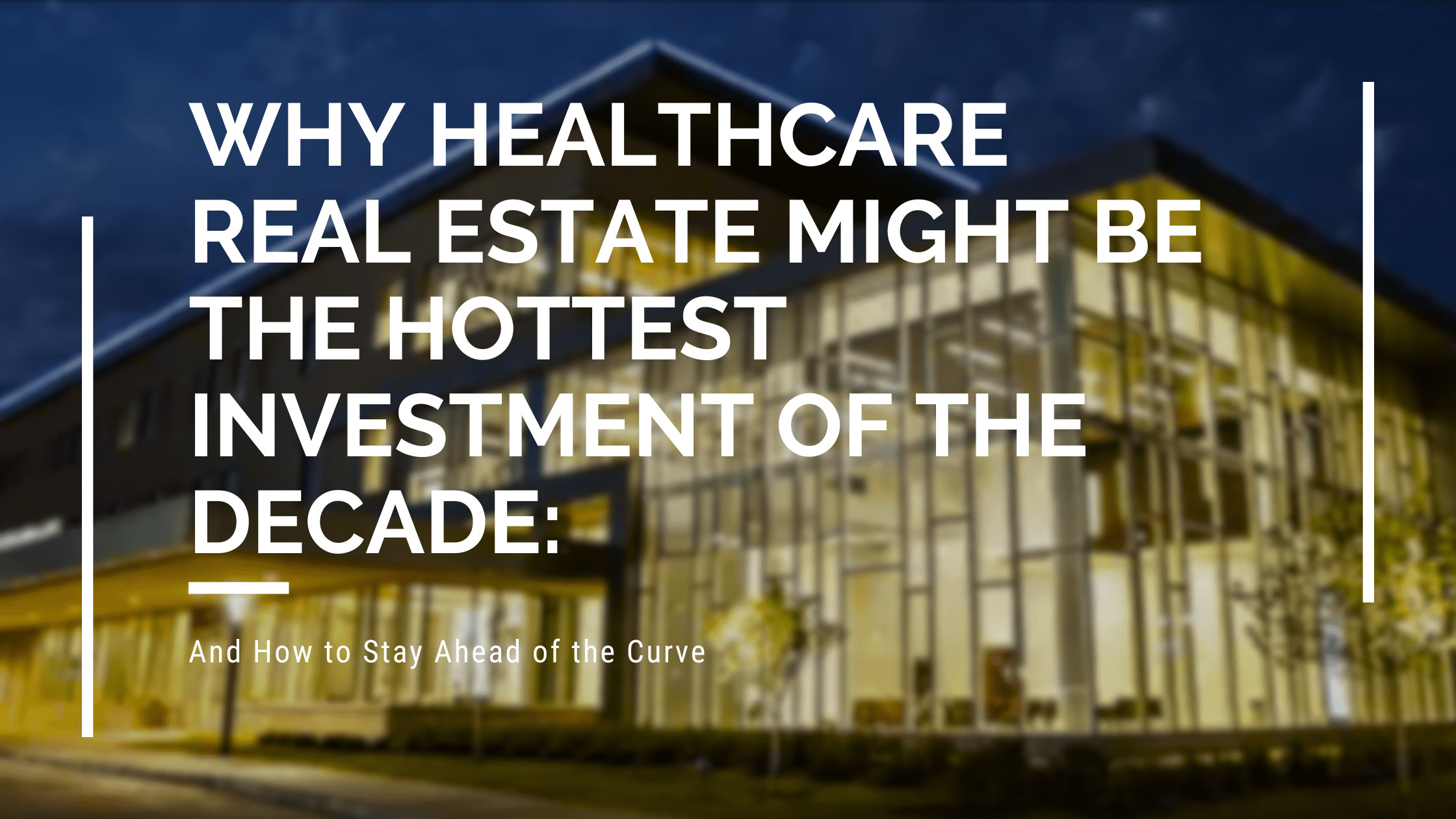 Why Healthcare Real Estate Might Be the Hottest Investment of the ...